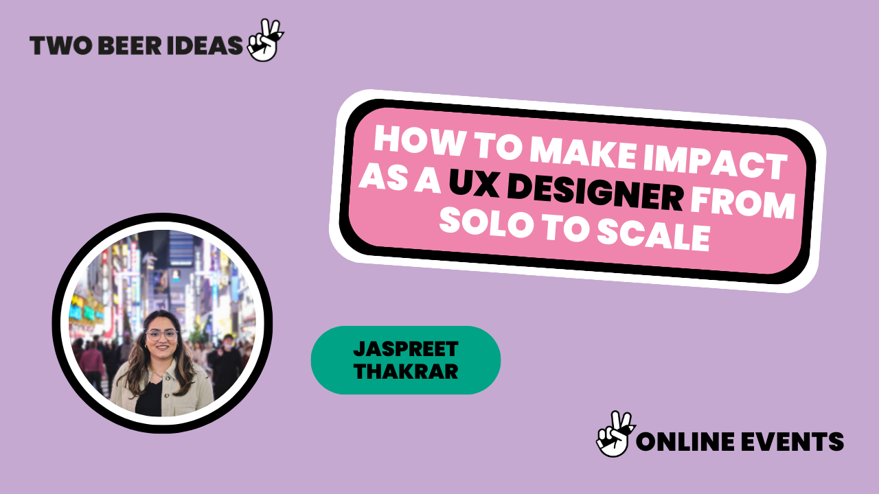 How to Make Impact as a UX Designer from Solo to Scale - Two Beer ...